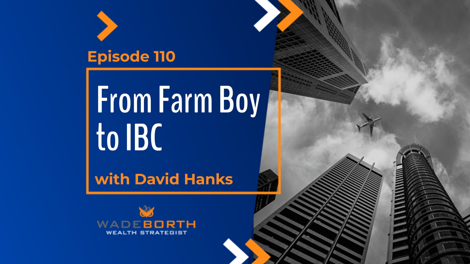 From Farm Boy to IBC with David Hanks - Sage Wealth Strategy